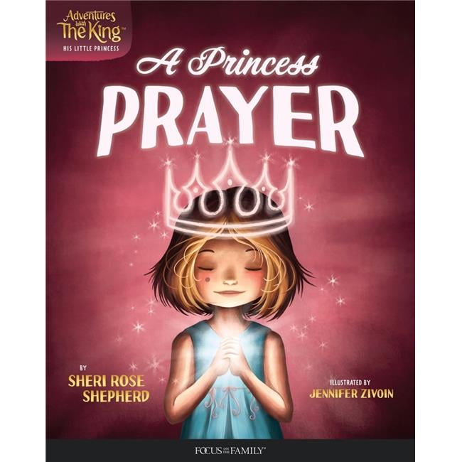 Focus on the Family 146624 A Princess Prayer - Adventures with the King ...
