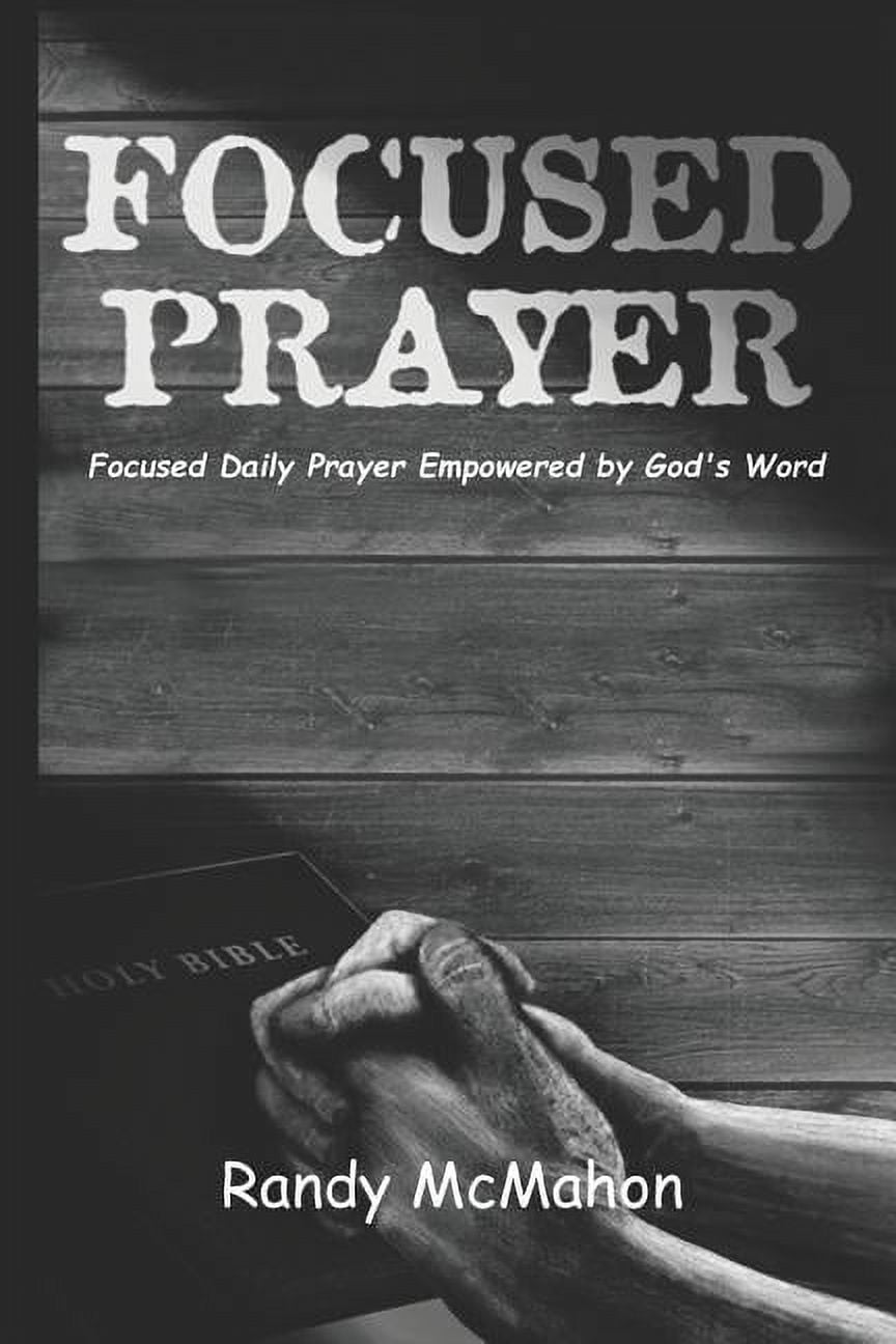 Focused Prayer: Daily Prayer Empowered by God's Word (Paperback ...