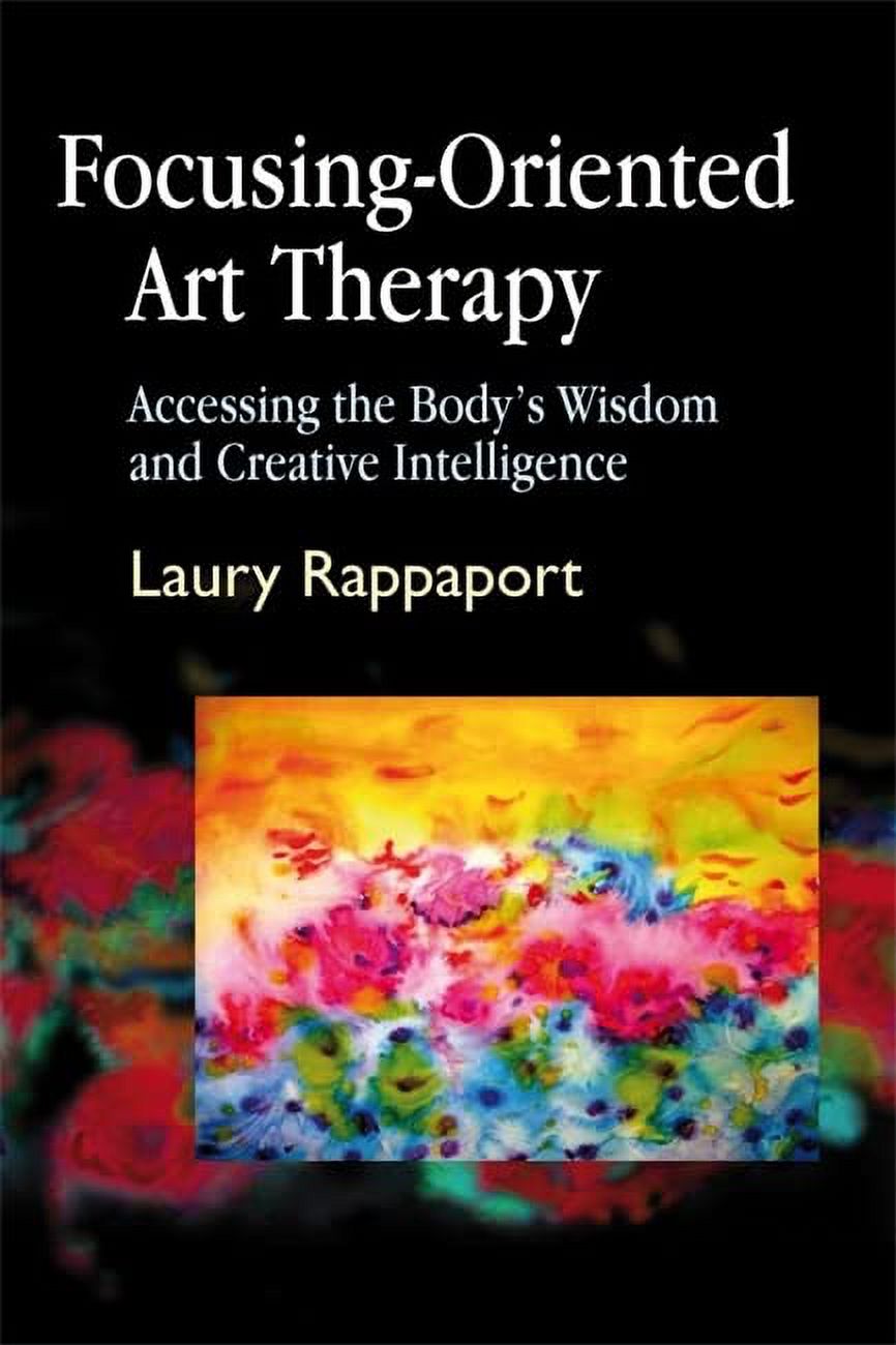 Pre-Owned Focusing-Oriented Art Therapy: Accessing the Body's Wisdom ...