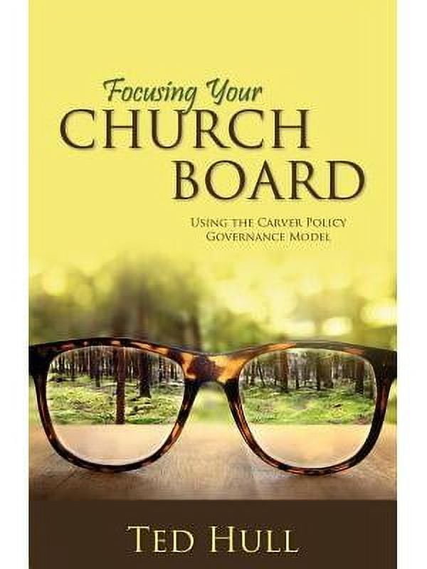 Focusing Your Church Board Using the Carver Policy Governance Model ...