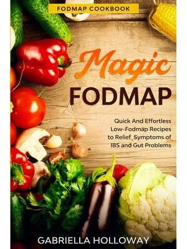 Fodmap Cookbook : FODMAP MAGIC - Quick And Effortless Low-Fodmap ...