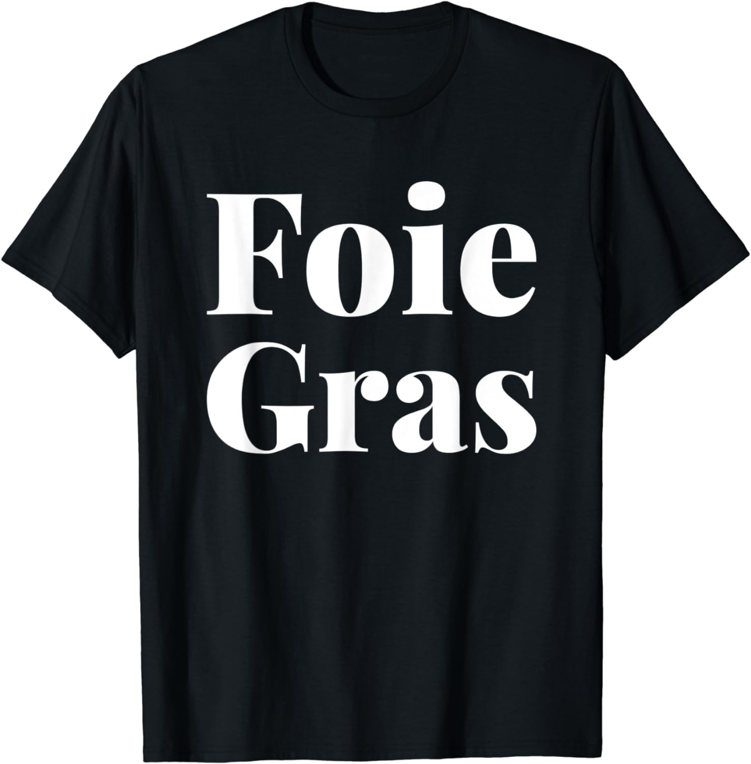Foie Gras Goose Liver Duck Fat Pate French Food Lover Foodie T-Shirt ...