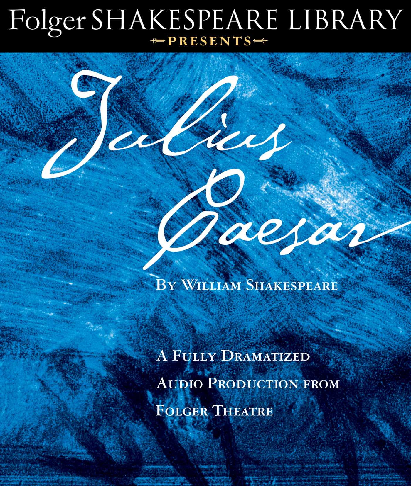 Folger Shakespeare Library Presents: Julius Caesar : A Fully-Dramatized ...
