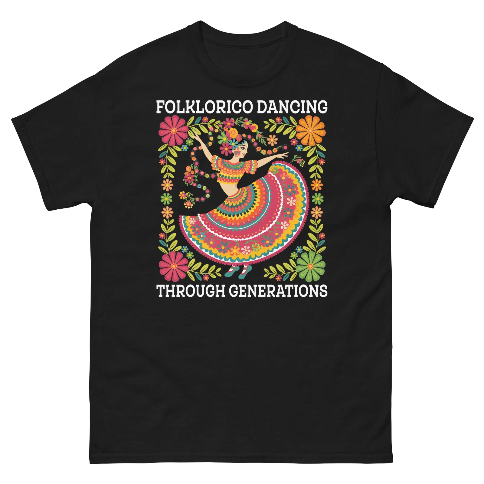 Folklorico Dancing Through Generations Mexican Folk Dance Unisex ...