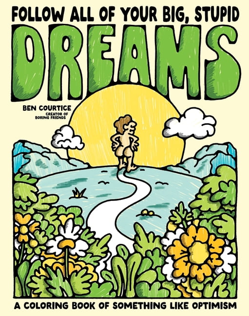 Follow All of Your Big, Stupid Dreams: A Coloring Book of Something ...