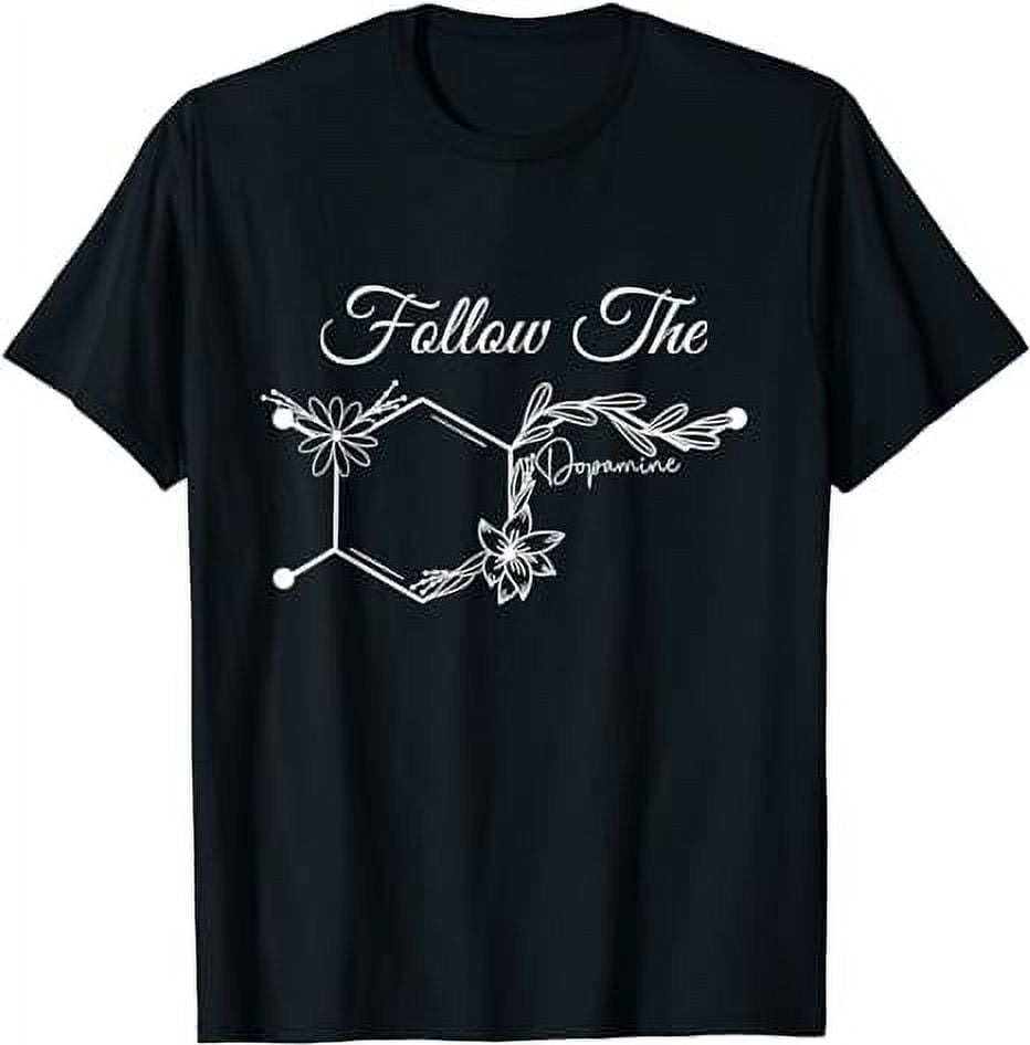 Follow The Dopamine Chemical Structure Funny Science T-Shirt - Walmart.com