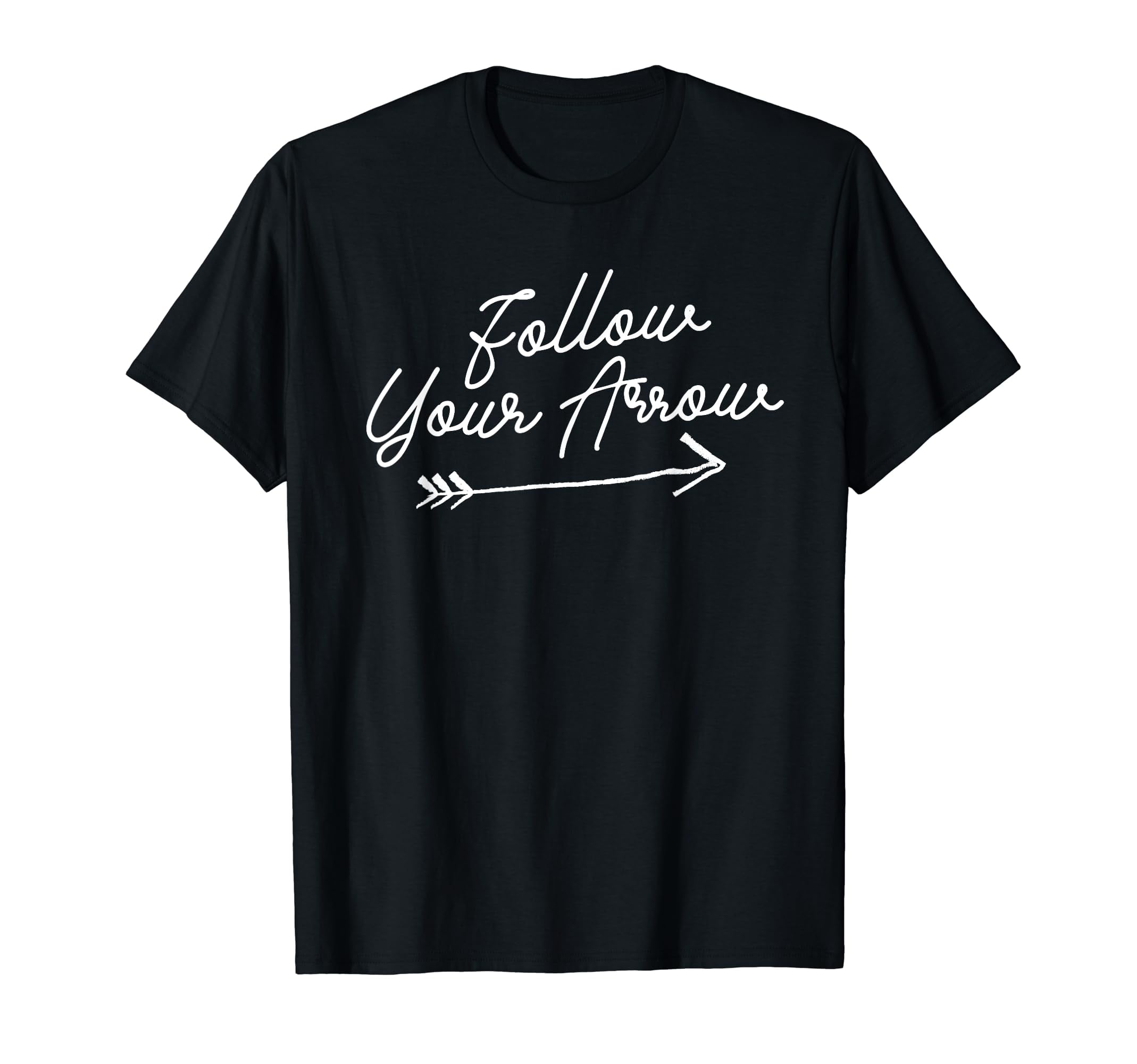 Follow Your Arrow Inspirational Quote Motivational Print T-Shirt ...