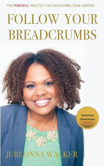 Follow Your Breadcrumbs: A Powerful Practice For Discovering Your ...