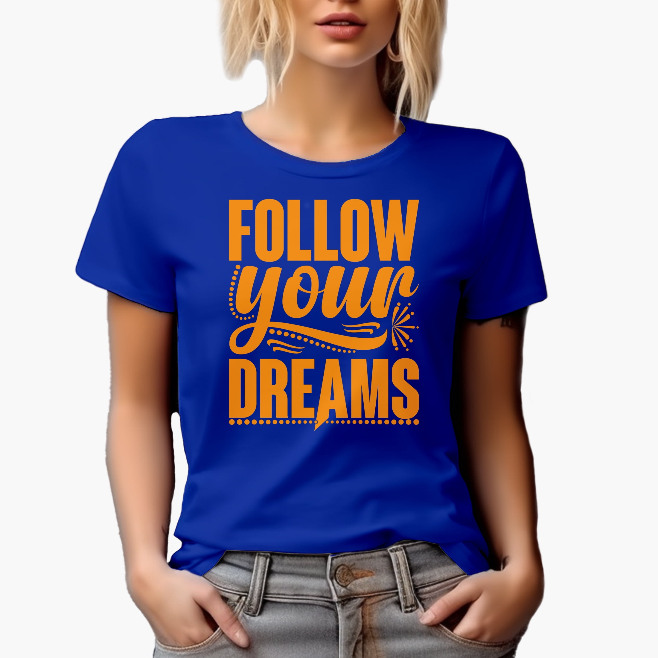 Follow Your Dreams, Motivational Quote, Royal Blue T-Shirt, XL ...