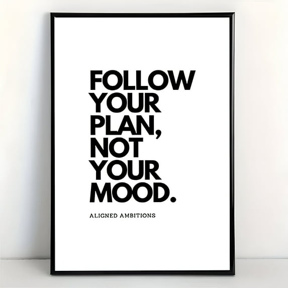 Follow Your Plan Not Your Mood Wall Art Print Motivational Quote Poster ...