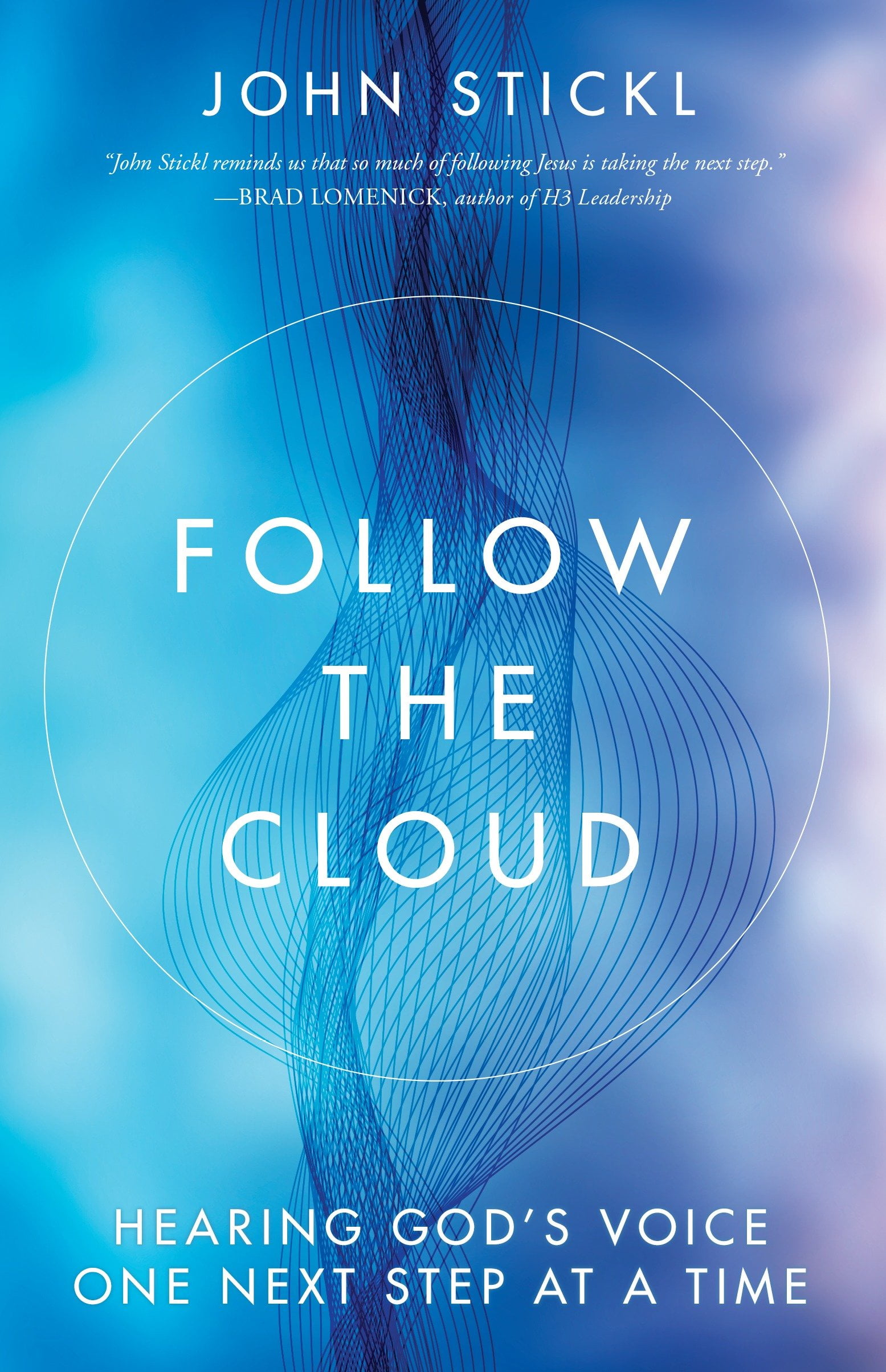 Follow the Cloud : Hearing God's Voice One Next Step at a Time ...