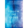 Follow the Cloud : Hearing God's Voice One Next Step at a Time ...