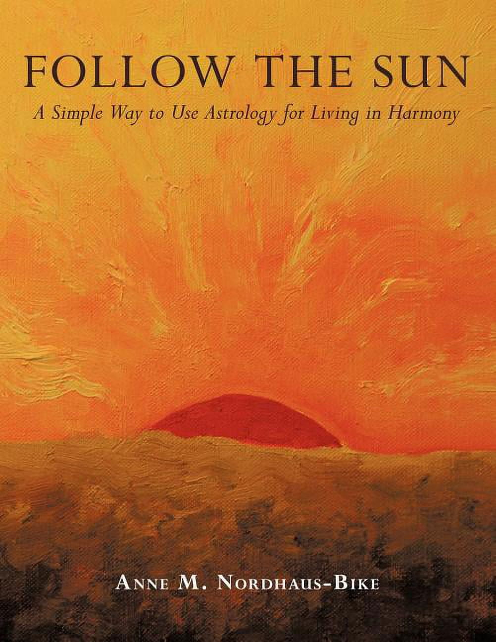 Follow the Sun: A Simple Way to Use Astrology for Living in Harmony ...
