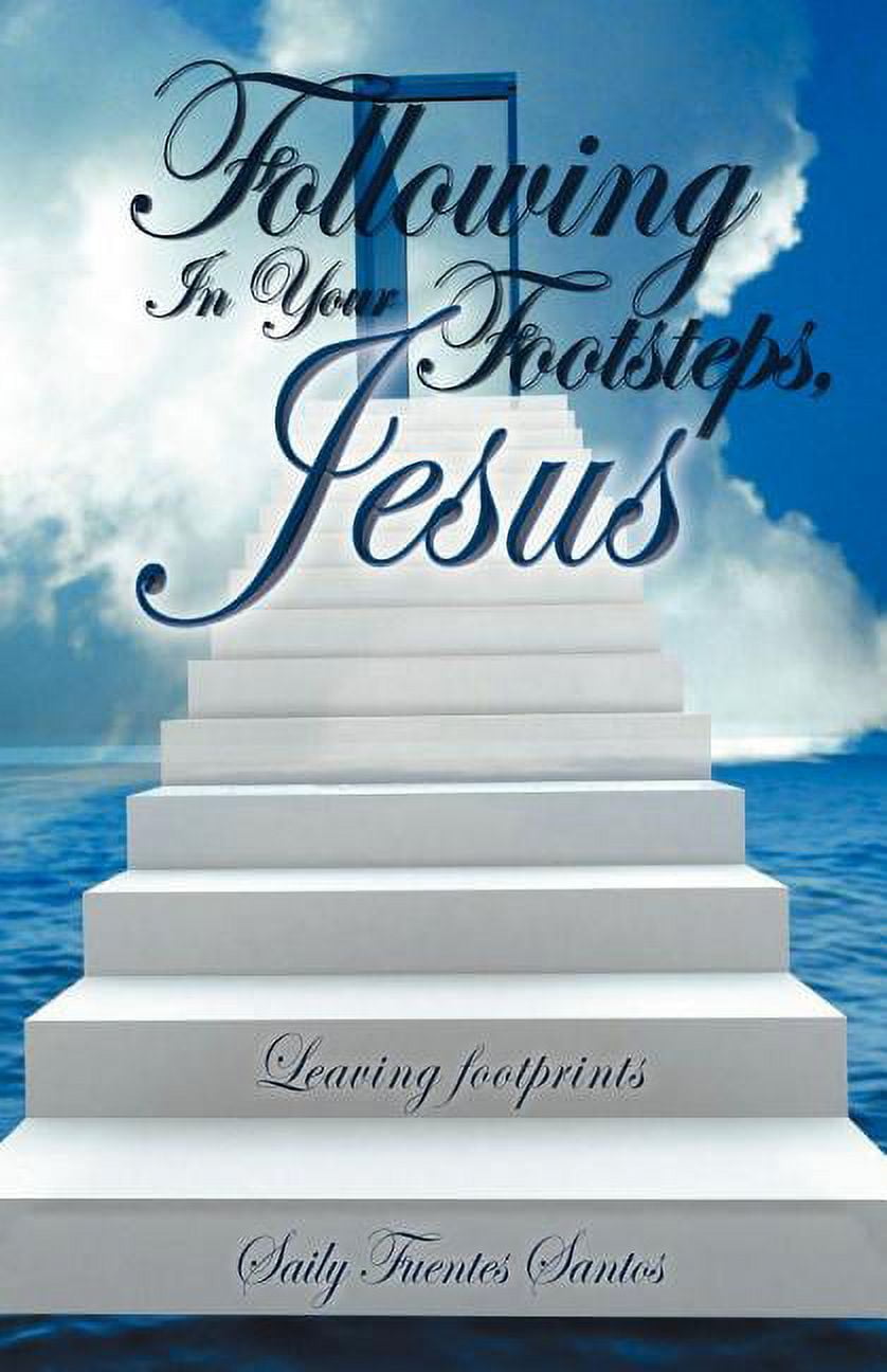 Following in Your Footsteps, Jesus. : Leaving Footprints - Walmart.com