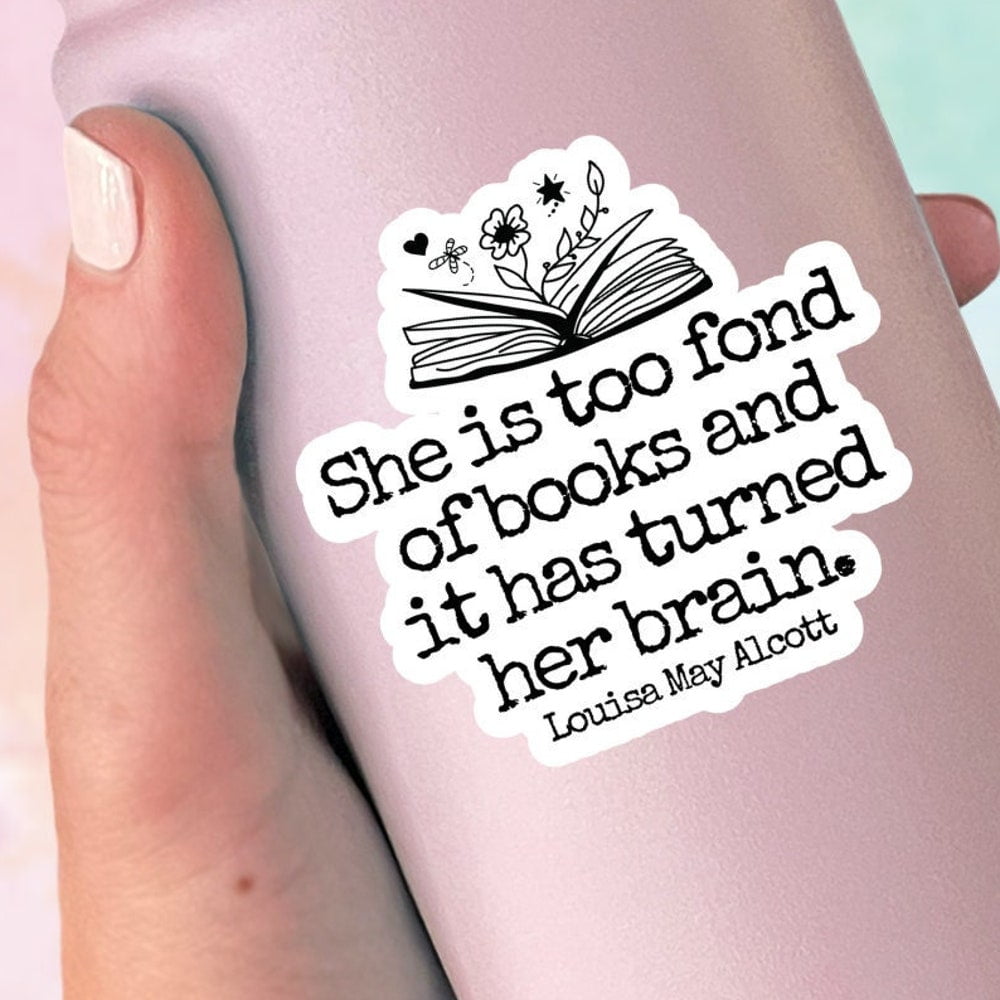 Too Fond Of Books Sticker, Book Quote, Alcott Quote, Reading Sticker ...
