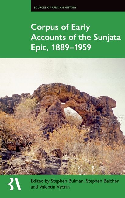 Fontes Historiae Africanae Corpus of Early Accounts of the Sunjata Epic ...