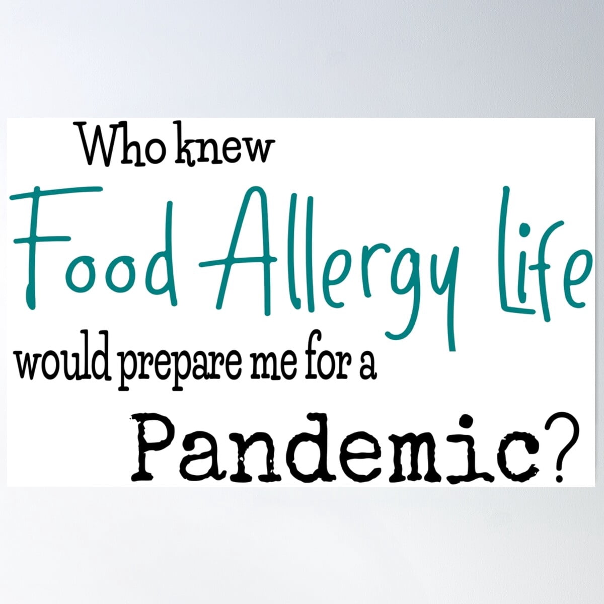 Food Allergy Life Prepared Me For A Pandemic Poster Wall Art, Modern ...
