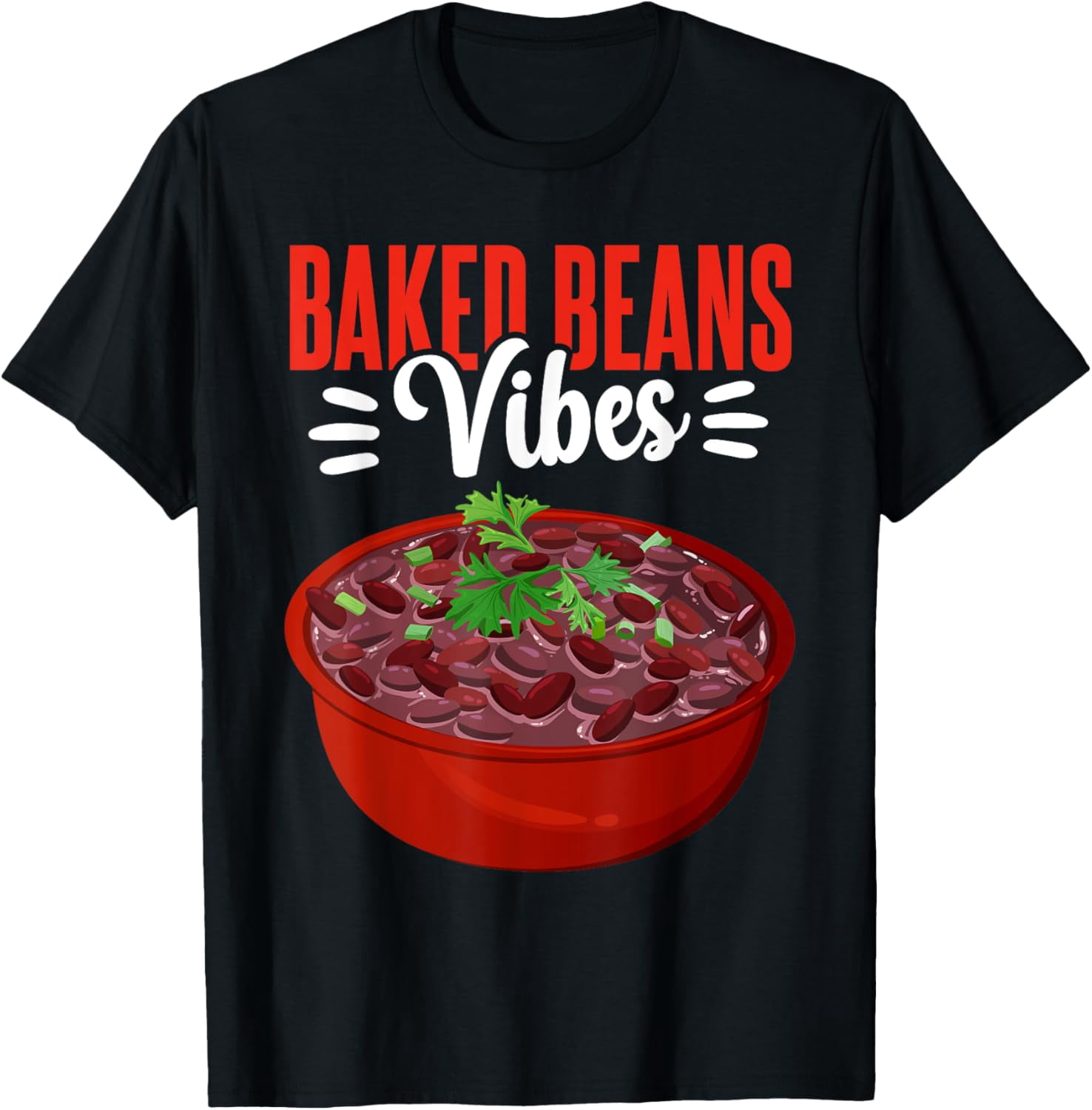 Food Baked Beans Vibes T-Shirt men and women can wear, black, white ...