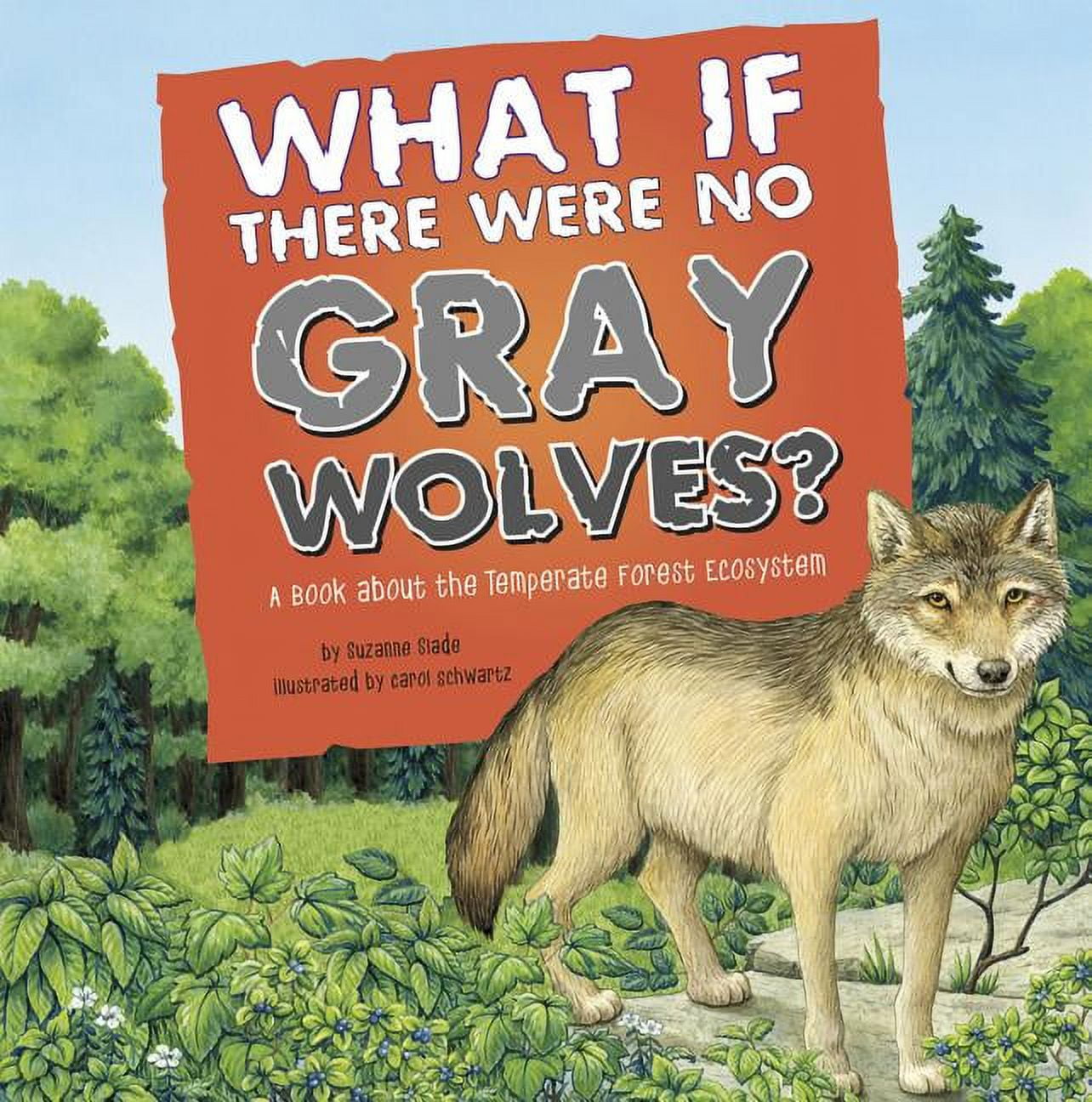 Food Chain Reactions What If There Were No Gray Wolves?: A Book about ...