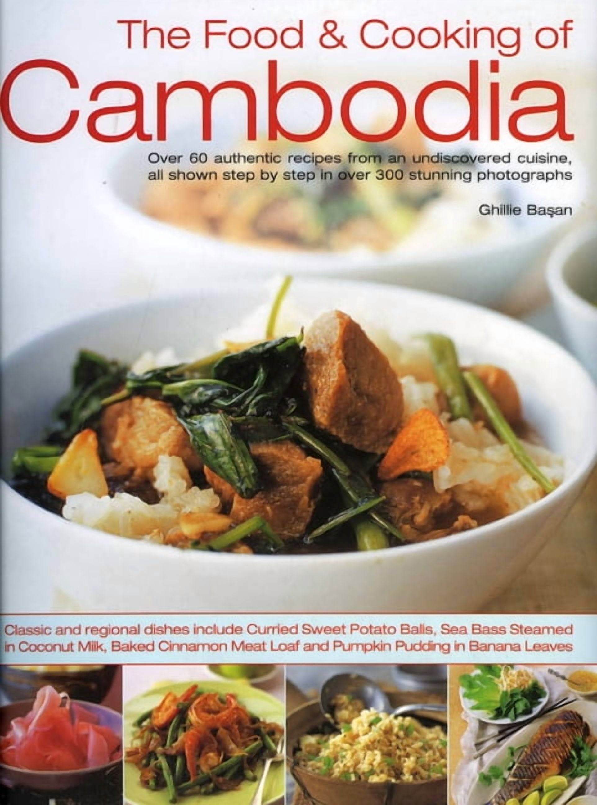 The Food & Cooking of Cambodia : Over 60 authentic classic recipes from ...