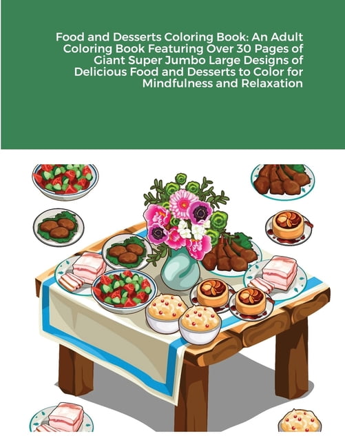 Food and Desserts Coloring Book: An Adult Coloring Book Featuring Over ...