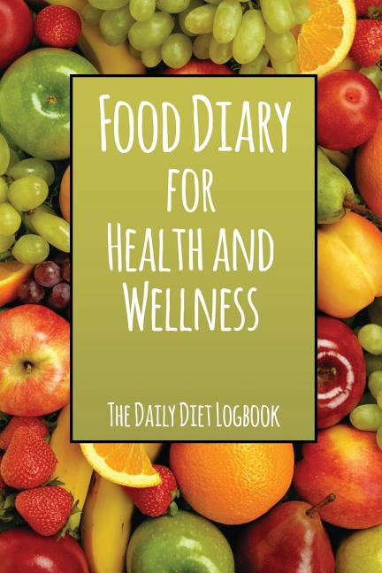 Food Diary for Health and Wellness: The Daily Diet Logbook (Paperback ...