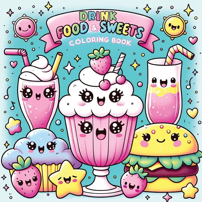 Food Drink and Sweets Coloring Book: Cute and Groovy Kawaii Treats ...