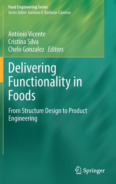 Food Engineering Delivering Functionality in Foods: From Structure ...