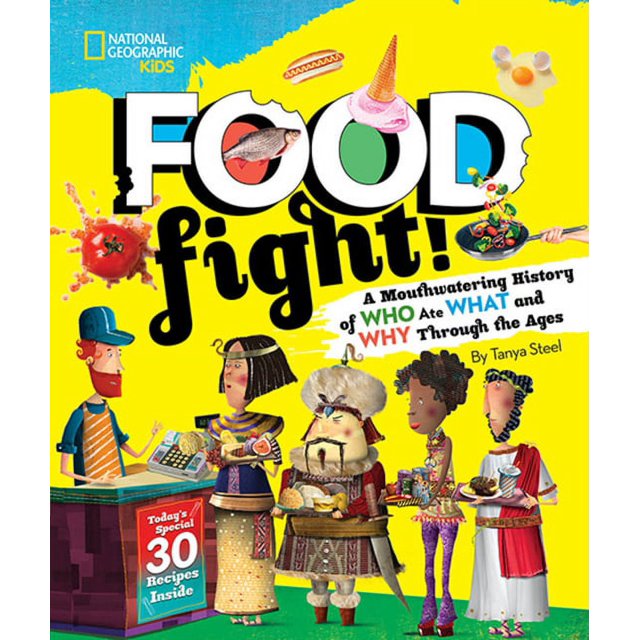 Food Fight! : A Mouthwatering History of Who Ate What and Why Through ...