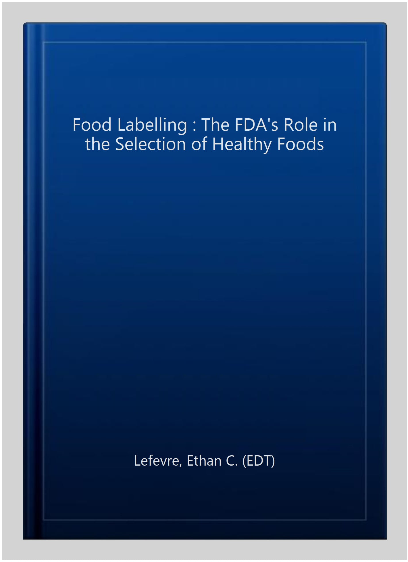 Food Labelling : The FDA's Role in the Selection of Healthy Foods ...