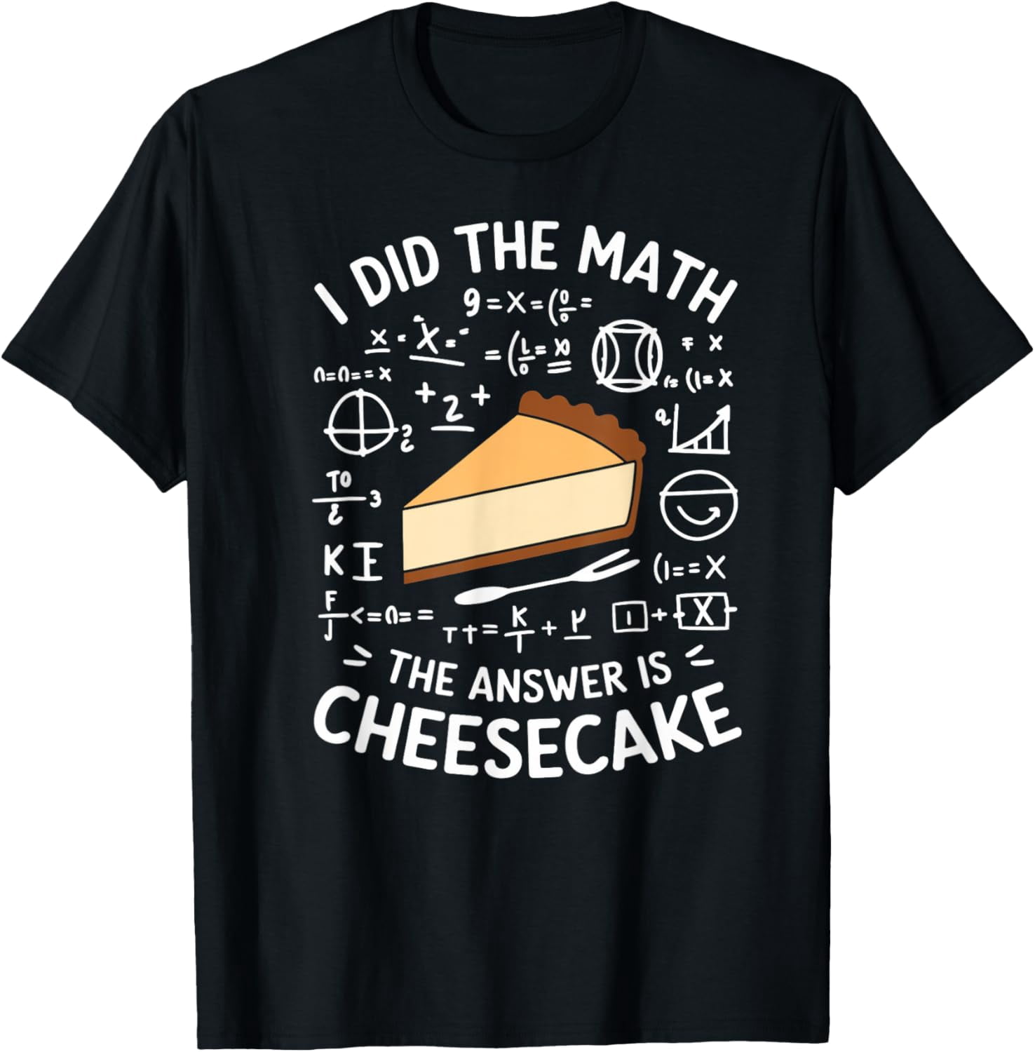 Food Lovers I Did The Math Answer Is Cheesecake T-Shirt - Walmart.com