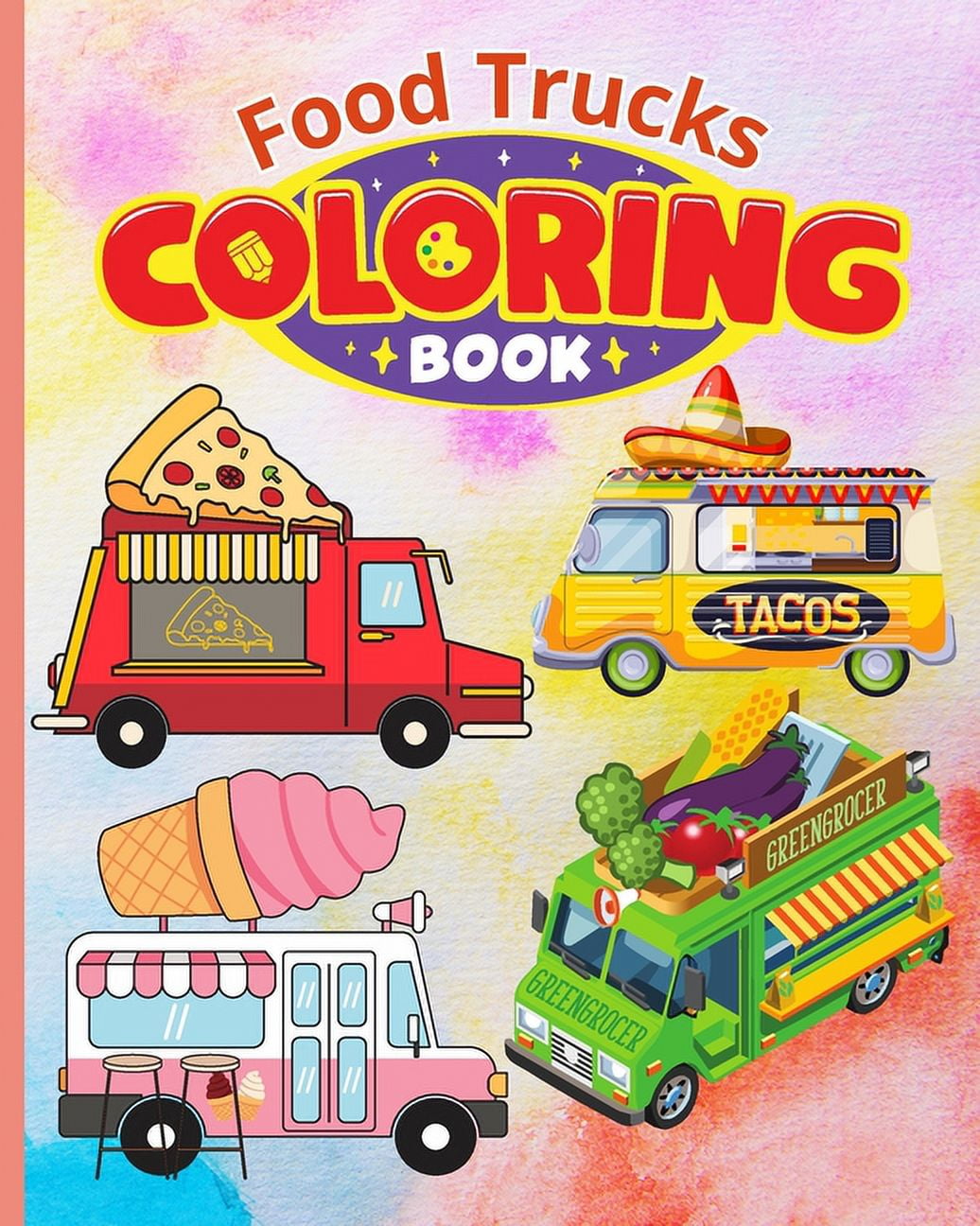 Food Trucks Coloring Book For Kids: Fun Trucks With Pizza, Ice-Cream ...