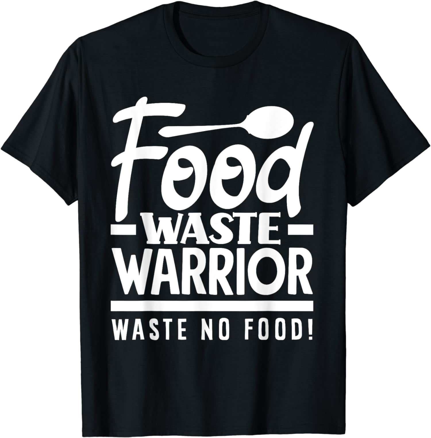 Food Waste Warrior Waste No Food! Mindful consumption T-Shirt - Walmart.com