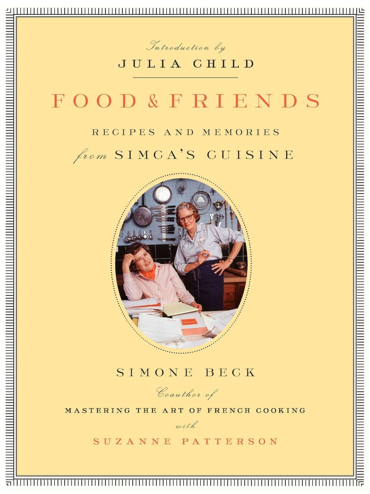 Pre-Owned Food and Friends: Recipes and Memories from Simca's Cuisine ...
