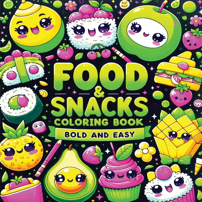 Food and Snacks Coloring Book Bold and Easy: Cute Kawaii Art of Sweet ...