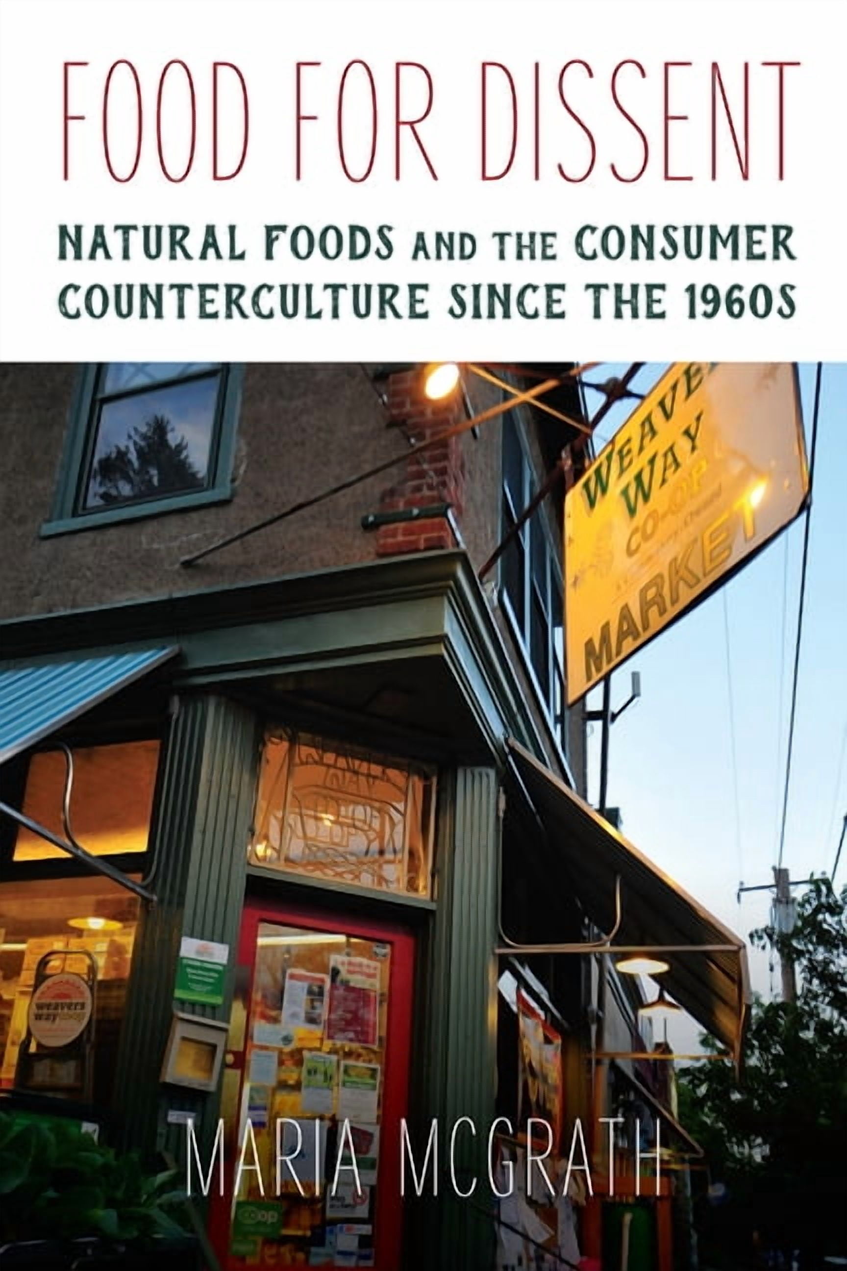 Food for Dissent: Natural Foods and the Consumer Counterculture Since ...