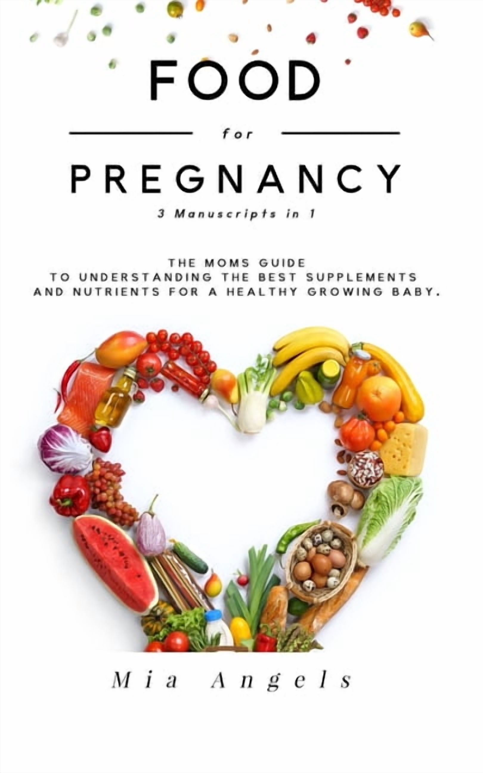 Food for Pregnancy 3 Manuscripts in 1: The Moms Guide to Understanding ...