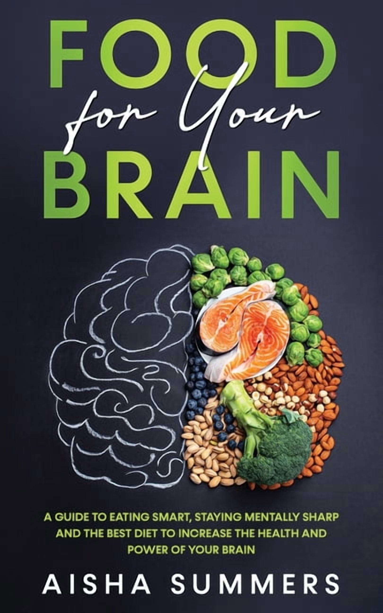 Food for your brain: A guide to eating smart, staying mentally sharp ...