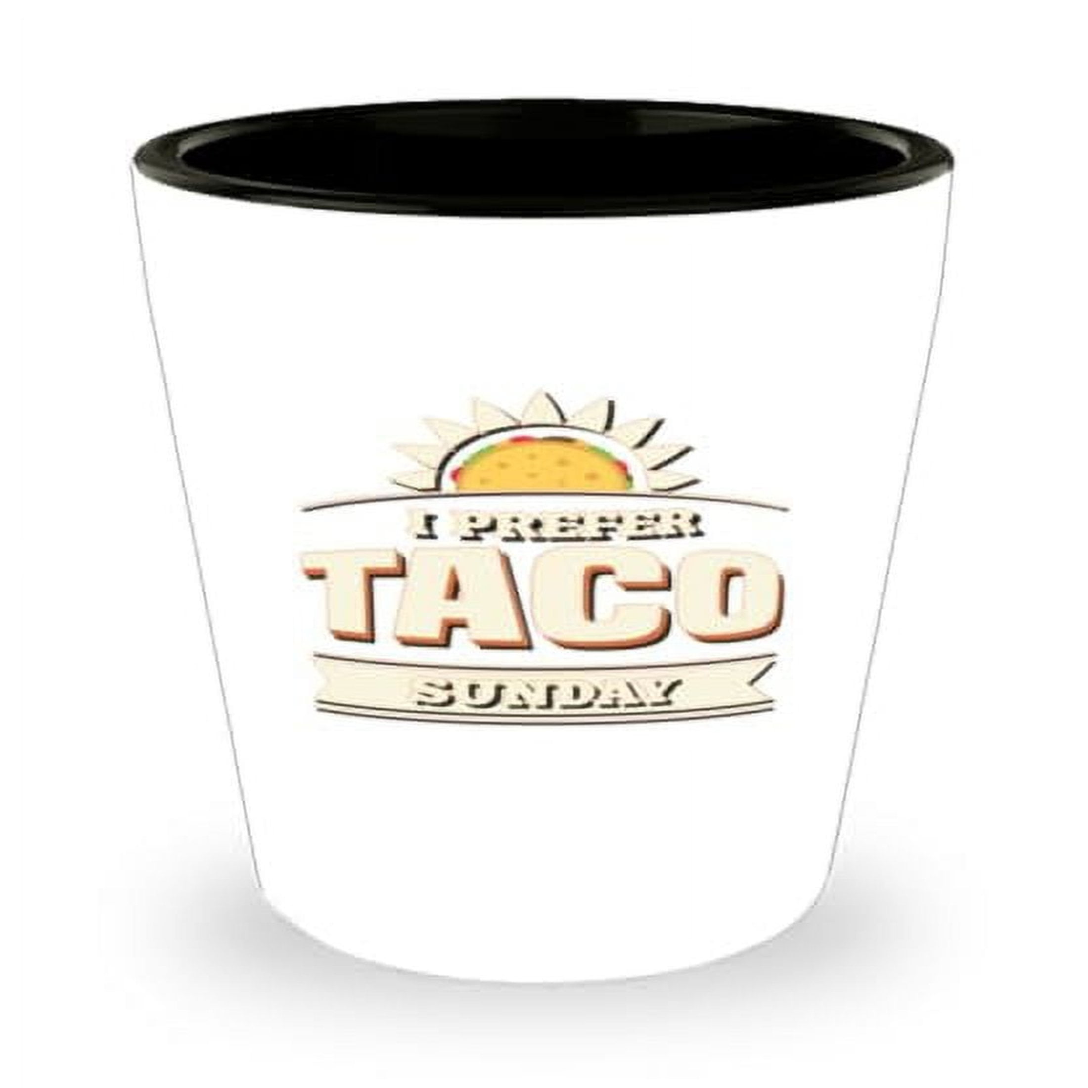 I Prefer Taco Sunday Shot Glass, Mexican Food Lovers 1.5oz Mini ...