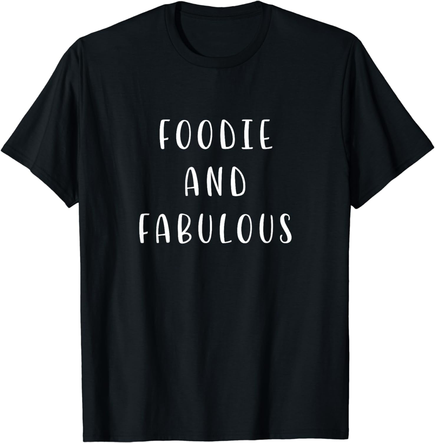 Foodie and Fabulous Funny Statement Food Drink Humor Short T-Shirt ...