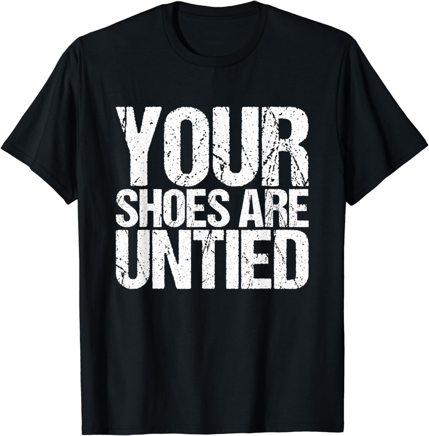 Fools Day Your Shoes are Untied Funny Humor T-Shirt - Walmart.com