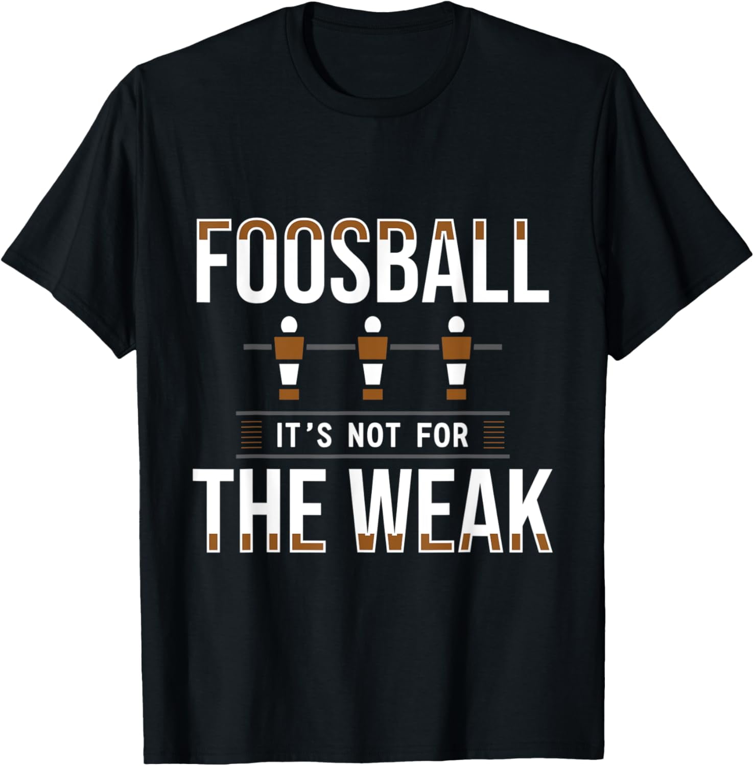 Foosball It's Not For The Weak Table Football Soccer Player T-Shirt ...