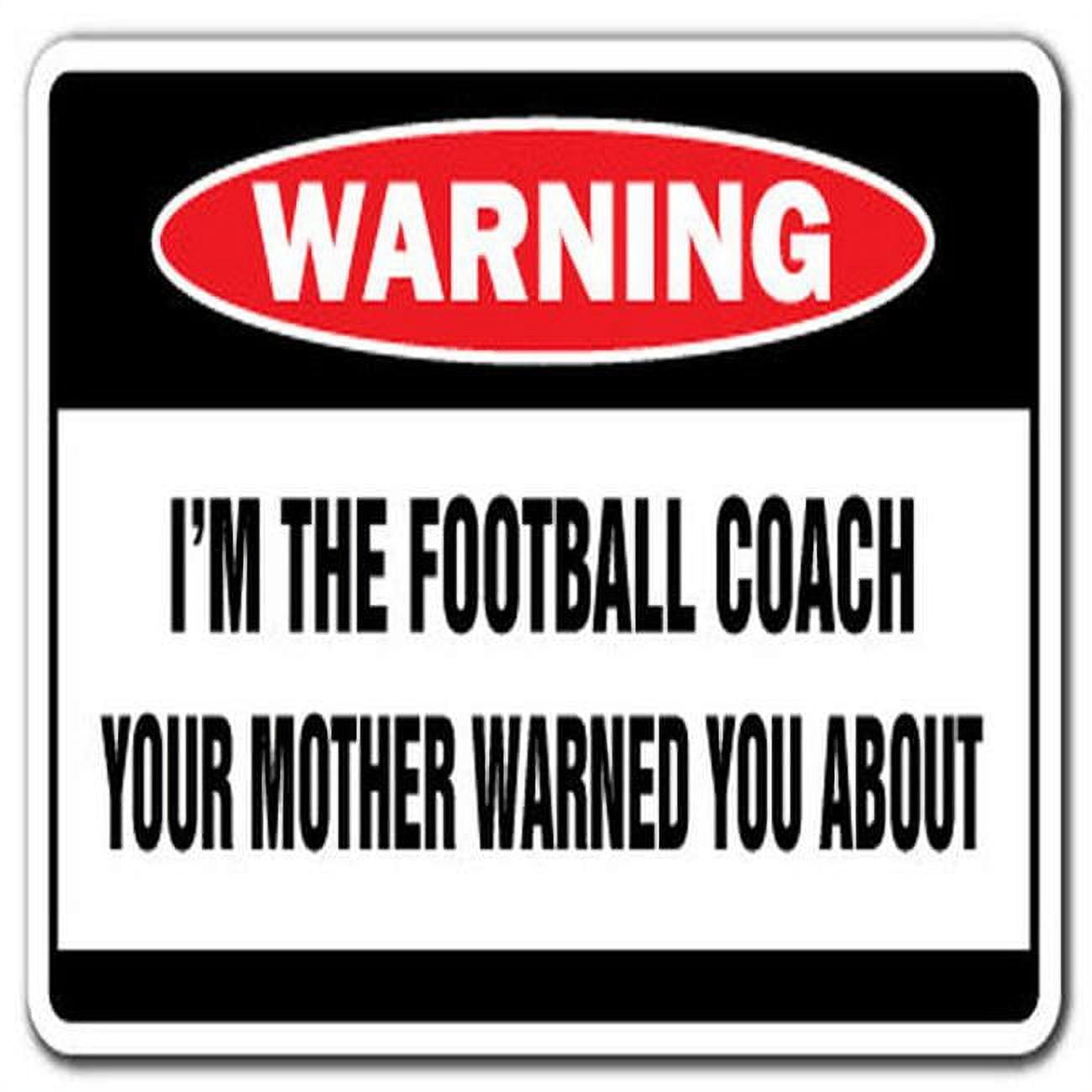 I'm The Football Coach Warning Sign | Indoor/Outdoor | Funny Home Décor ...