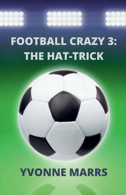 Football Crazy Football Crazy 3: The Hat-trick, Book 3, (Paperback ...
