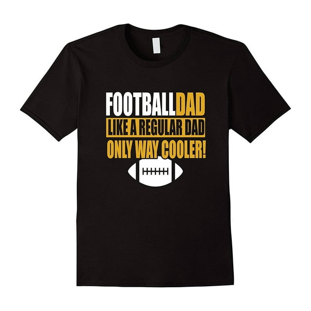 Football Dad Like A Regular Dad Only Way Cooler- Football Coach ...