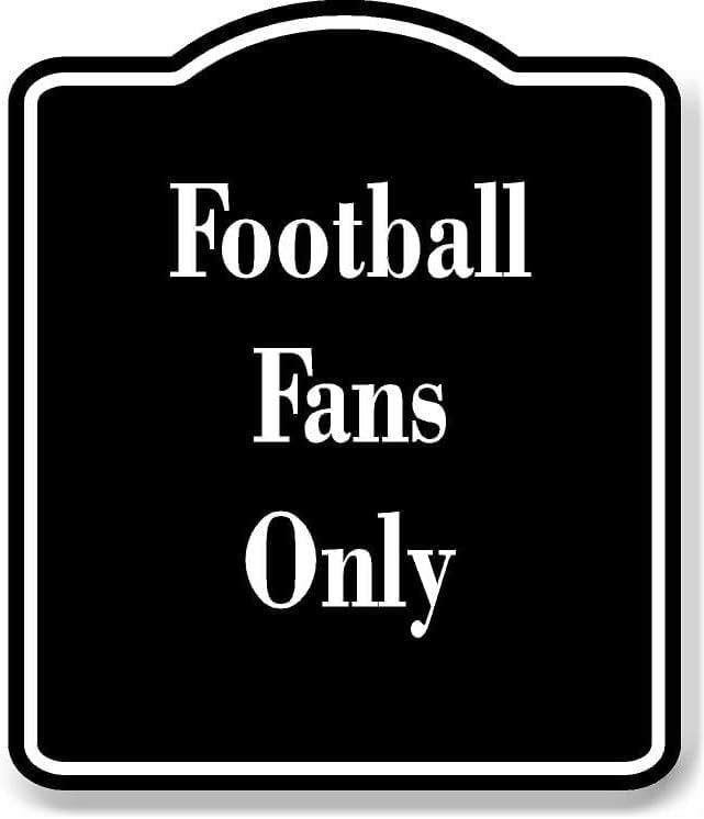 Football Fans Only BLACK Aluminum Composite Sign 20''x24'' - Walmart.com