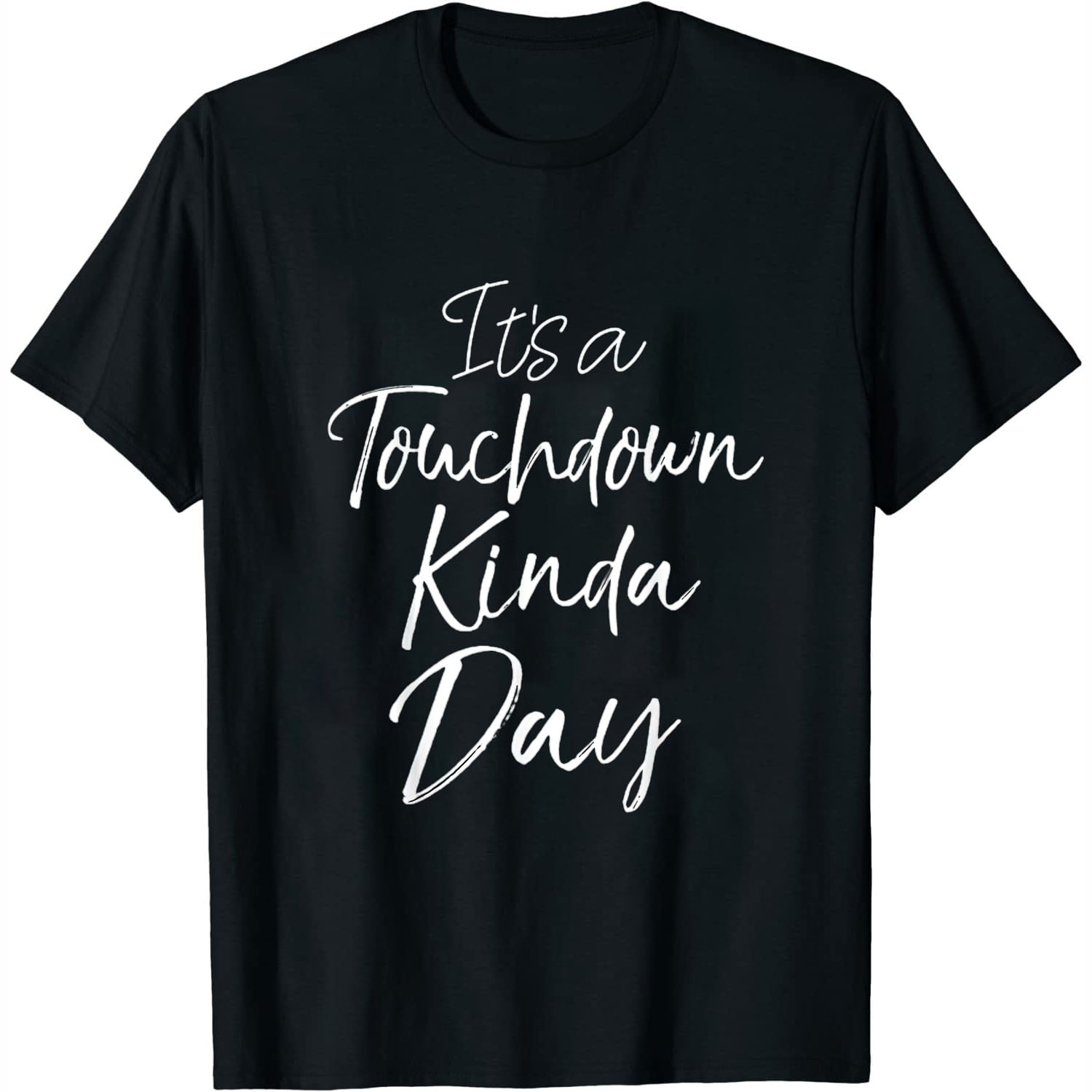 Football Game Day Quote for Women It's a Touchdown Kinda Day T-Shirt ...