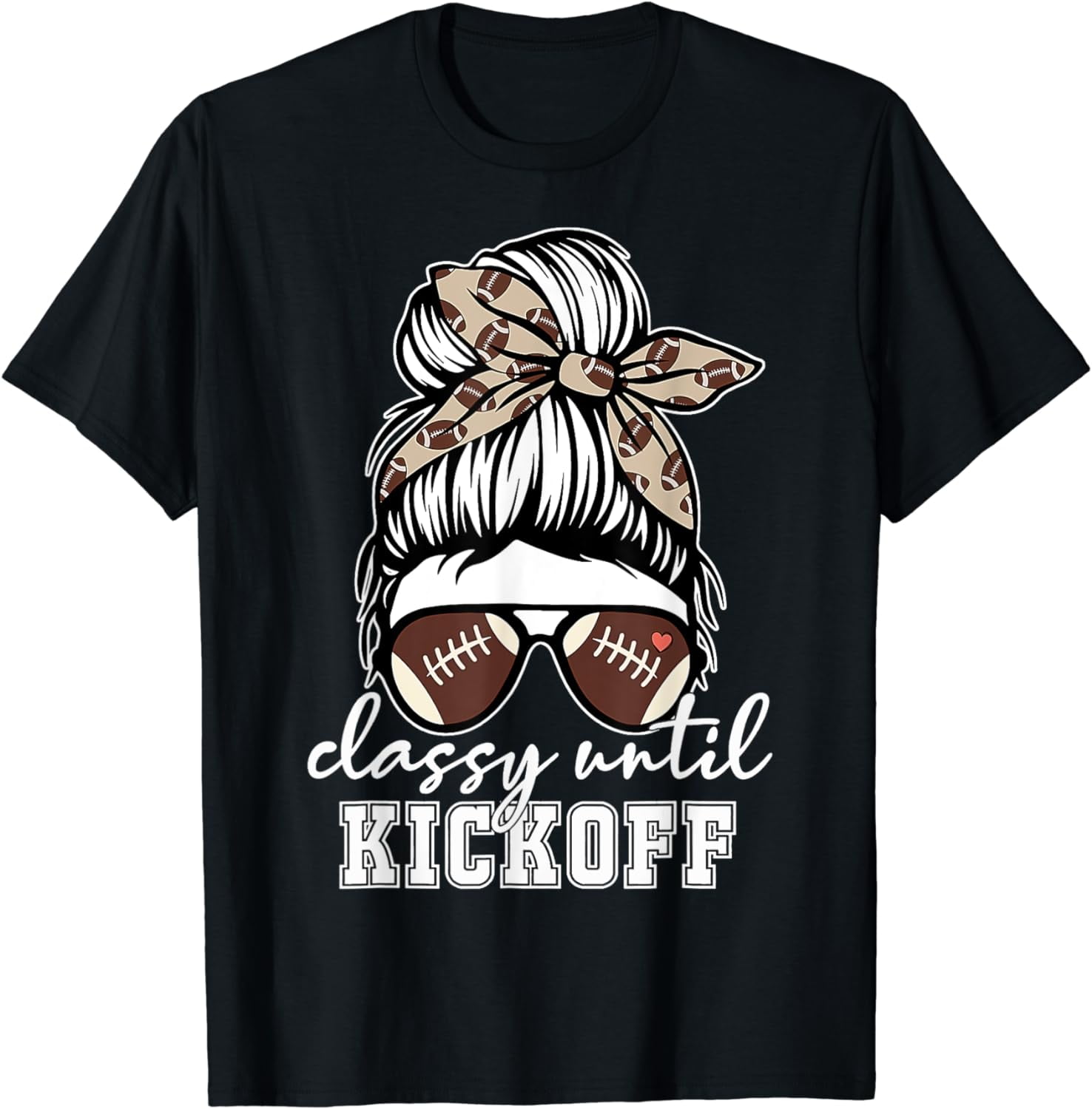 Football Girl Classy Until Kickoff Messy Bun Game Day VIbes T-Shirt ...