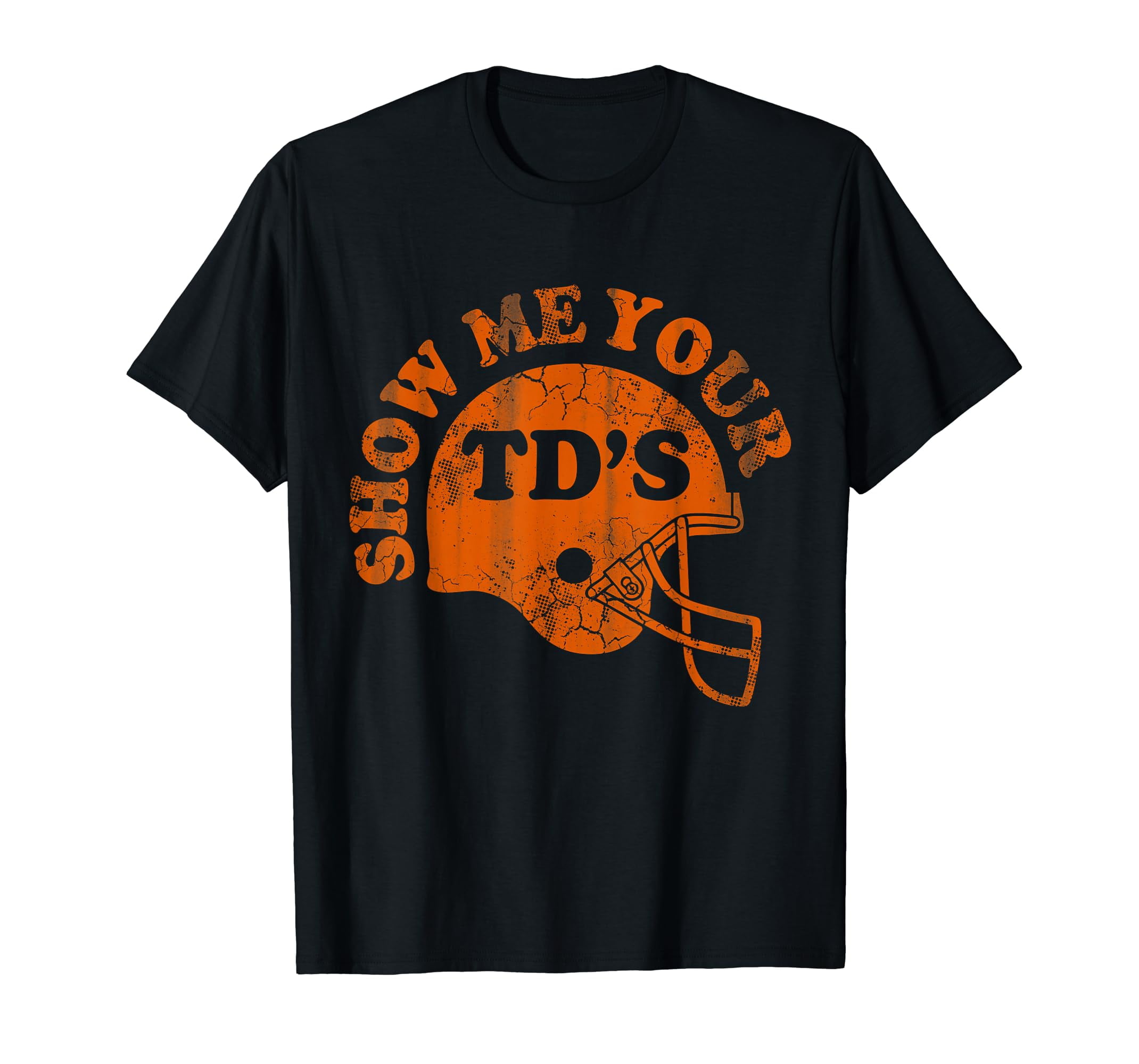 Football Humor Sayings Show Me Your TD"s Funny Quotes Men T-Shirt ...