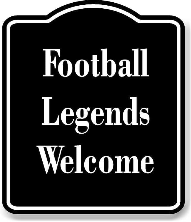 Football Legends Welcome BLACK Aluminum Composite Sign 20''x24 ...